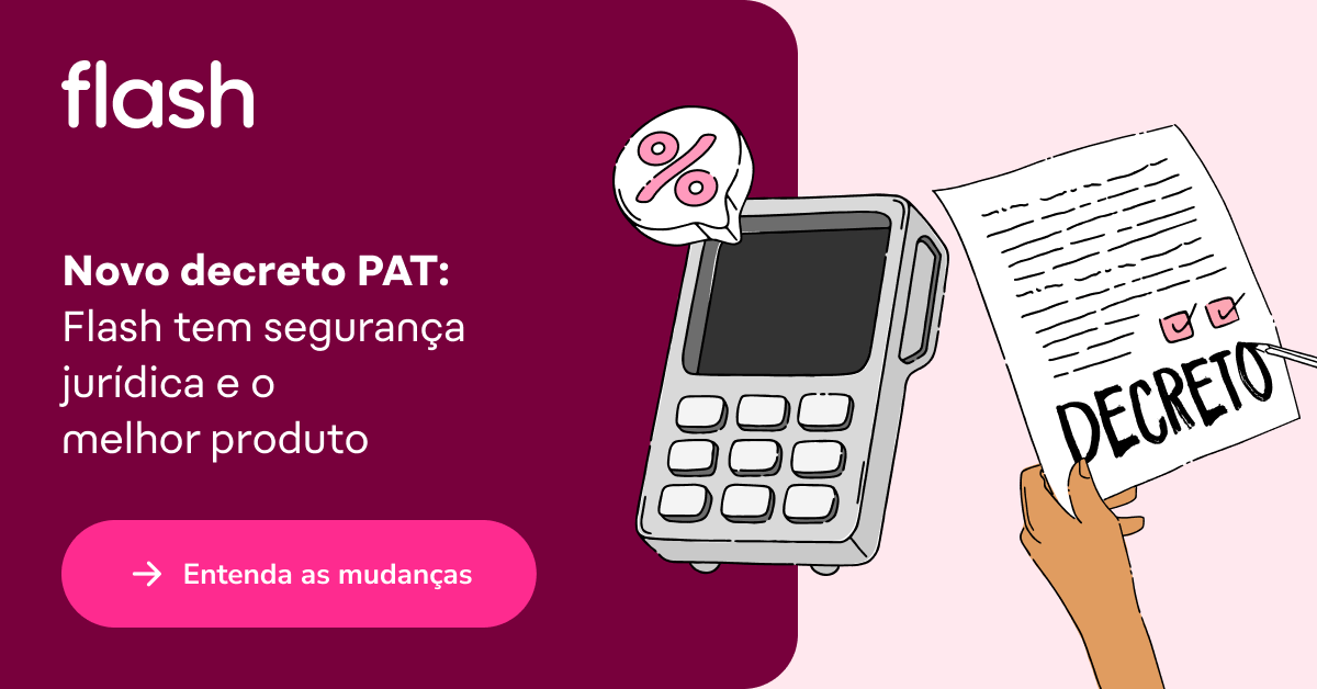 Novo decreto PAT: Flash tem segurança jurídica e o melhor produto